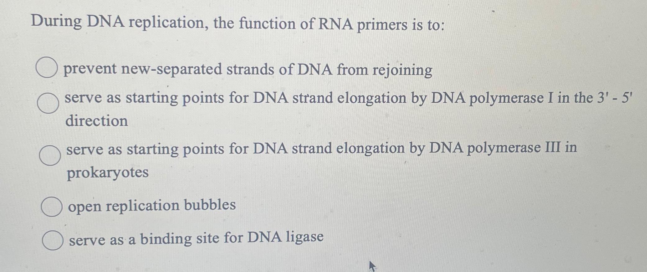 Solved During DNA replication, the function of RNA primers | Chegg.com