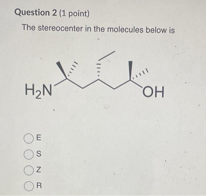 Solved The stereocenter in the molecules below is E S z R | Chegg.com