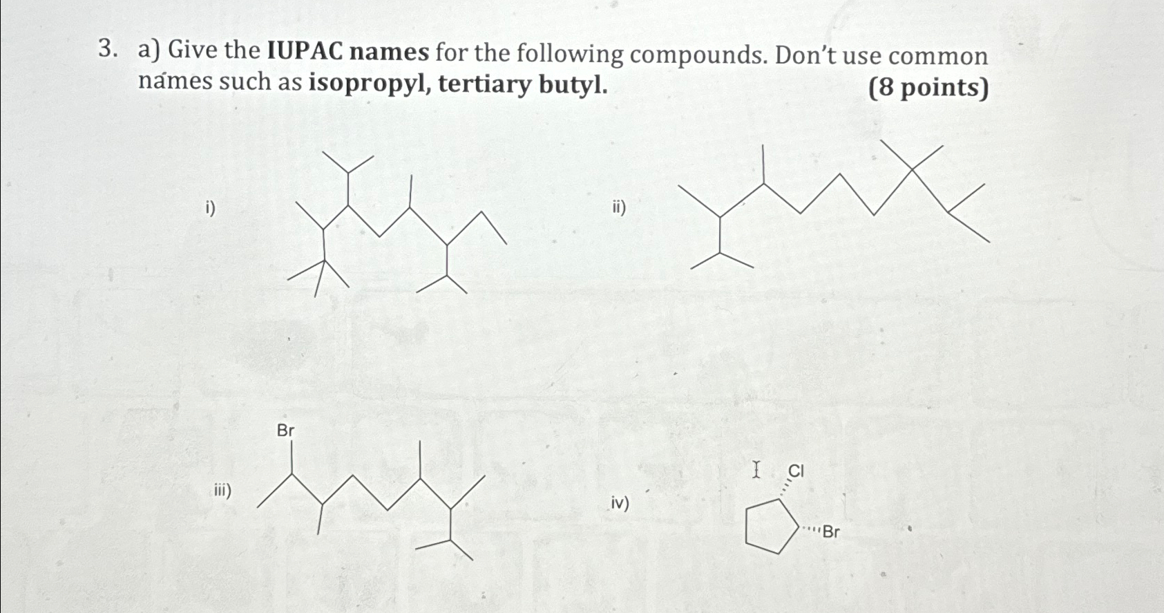 Solved Please help asap. a) ﻿Give the IUPAC names for the | Chegg.com