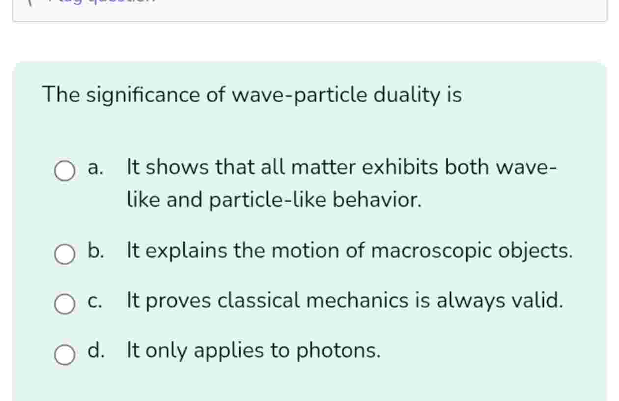 Solved The significance of wave-particle duality isa. It | Chegg.com