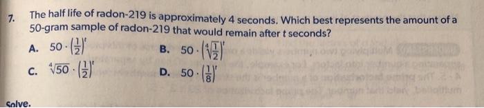 Solved 7. A. 50 (3) The half life of radon-219 is | Chegg.com