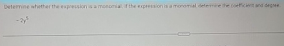 Solved Determine whethen the expressibn is a monomial. If | Chegg.com