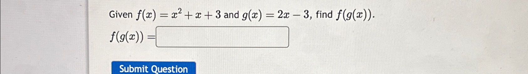 Solved Given f(x)=x2+x+3 ﻿and g(x)=2x-3, ﻿find | Chegg.com