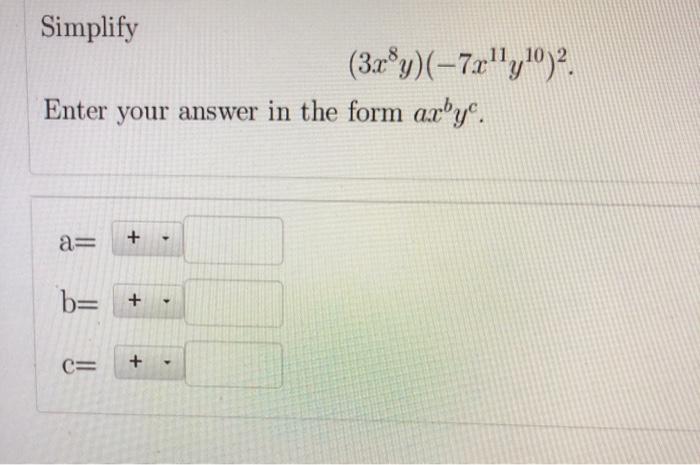 Solved Simplify (3x®y)(-7x",10)? Enter your answer in the | Chegg.com