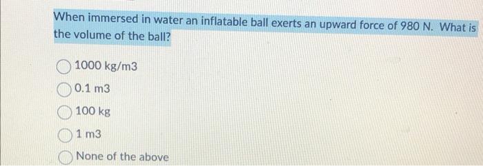 Solved When immersed in water an inflatable ball exerts an | Chegg.com