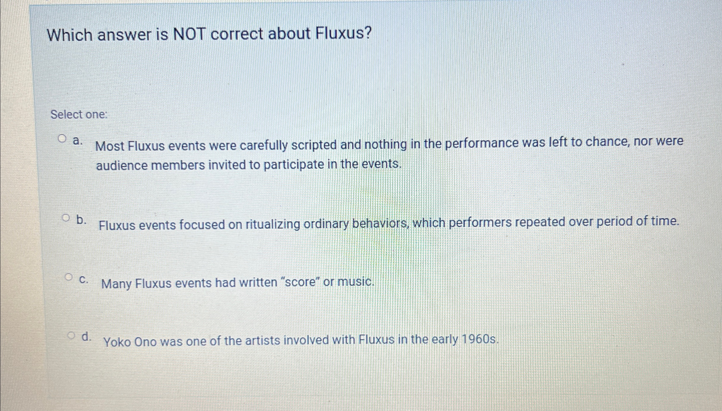 Solved Which answer is NOT correct about Fluxus?Select | Chegg.com