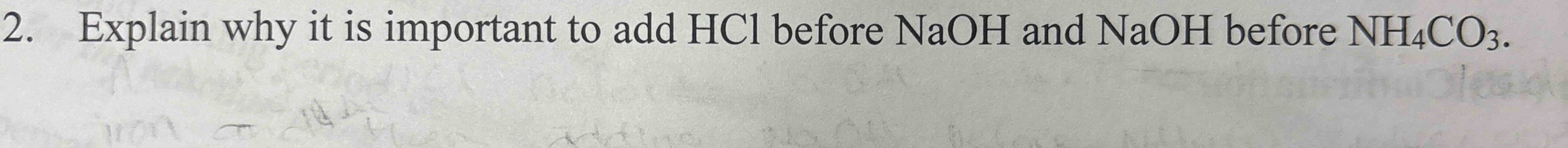 Solved Explain why it is important to add HCl ﻿before NaOH | Chegg.com