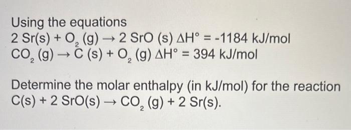 Solved Using the equations 2Sr(s)+O2( g)→2SrO(s)ΔH∘=−1184 | Chegg.com
