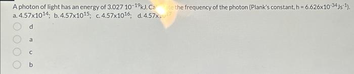 Solved A photon of light has an energy of 3.02710−19 kJ.Ca2 | Chegg.com
