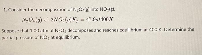 Solved 1. Consider the decomposition of N2O4(g) into NO2(g). | Chegg.com
