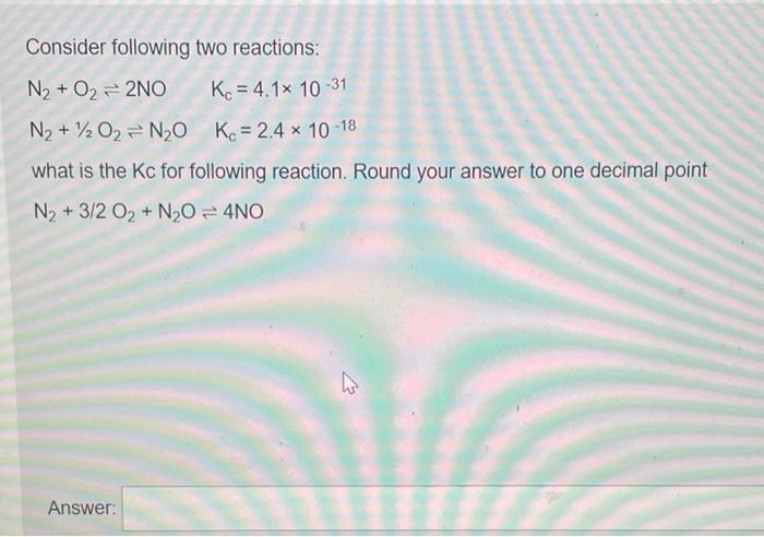 Solved Consider following two reactions: N2 + O2 = 2NO Kc = | Chegg.com