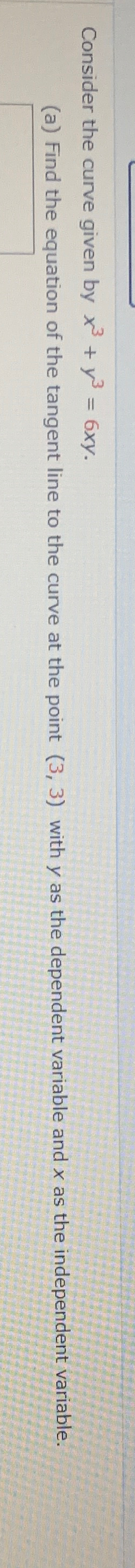 Solved Consider the curve given by x3+y3=6xy.(a) ﻿Find the | Chegg.com