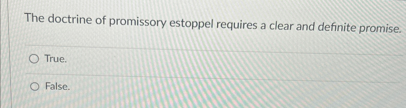 Solved The doctrine of promissory estoppel requires a clear | Chegg.com