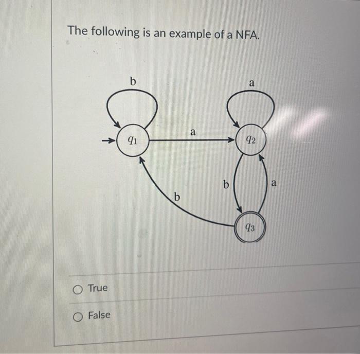 Solved The following is an example of a NFA. True False | Chegg.com