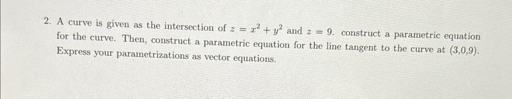 Solved A curve is given as the intersection of z=x2+y2 ﻿and | Chegg.com