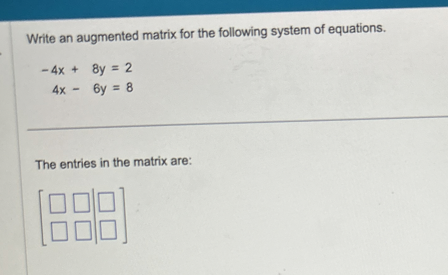 Solved Write an augmented matrix for the following system of | Chegg.com