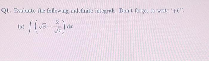 Solved Q1. Evaluate the following indefinite integrals. | Chegg.com