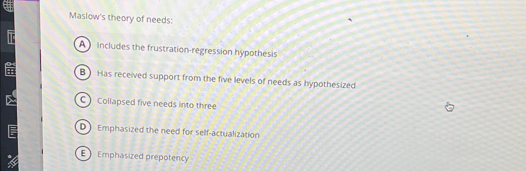 Solved Maslow's theory of needs:Includes the | Chegg.com