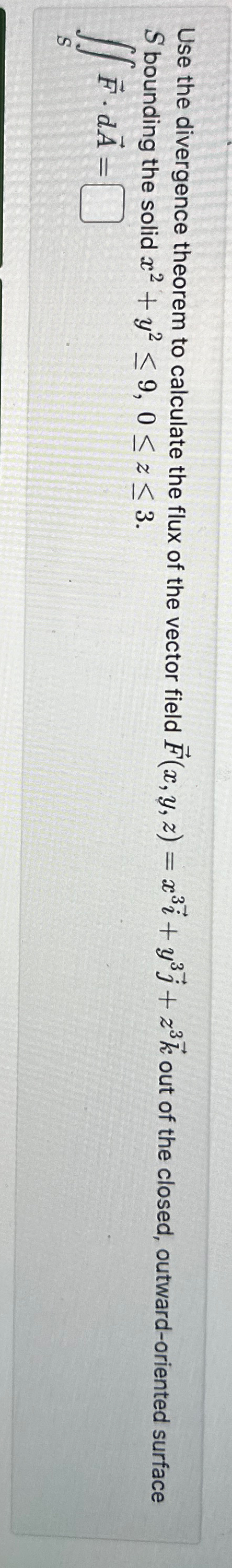 Solved Use the divergence theorem to calculate the flux of | Chegg.com