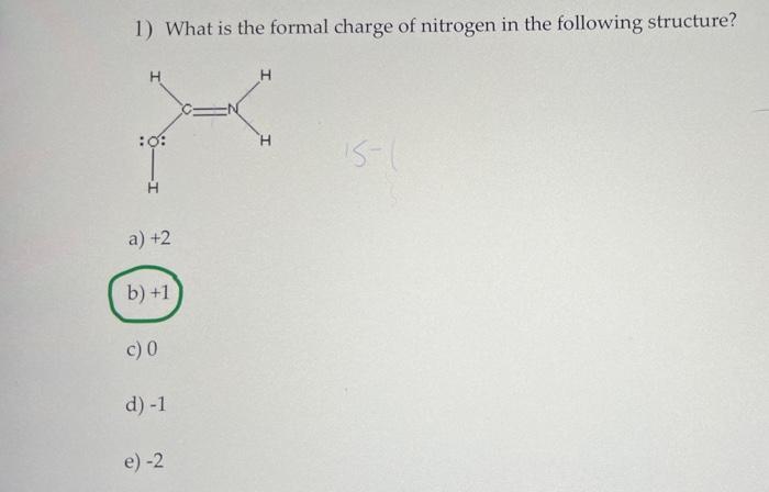 Solved 1) What is the formal charge of nitrogen in the | Chegg.com