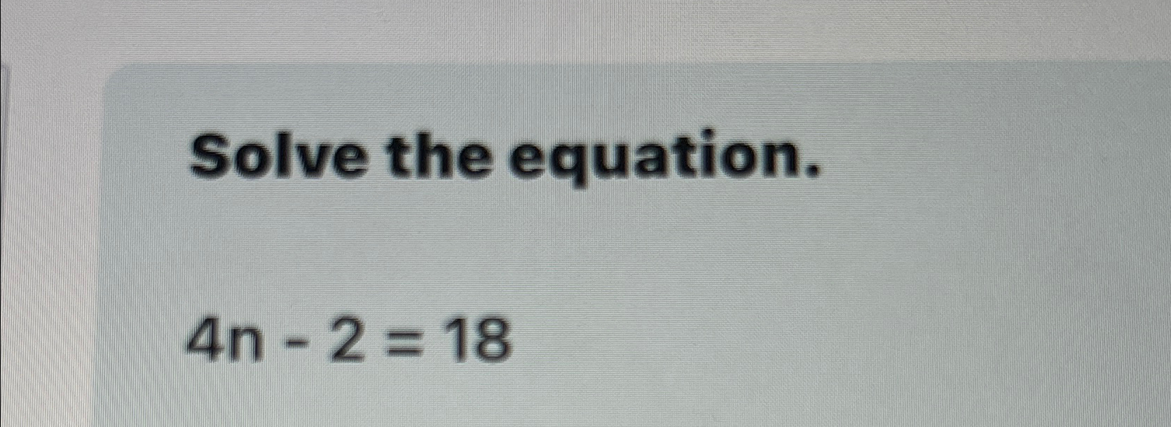 Solved Solve the equation.4n-2=18 | Chegg.com