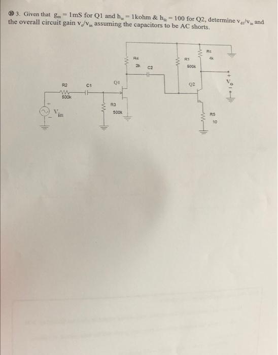 Solved (19. 3. Given that gm=1mS for Q1 and him=1kohm& | Chegg.com