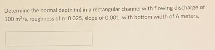 Solved Determine the normal depth (m) in a rectangular | Chegg.com
