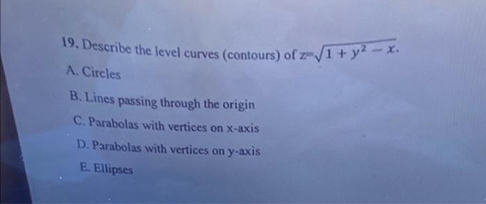 Solved 19. Describe the level curves (contours) of z=1+y2−x. | Chegg.com