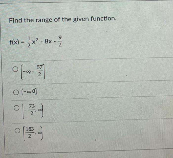 Solved Find the range of the given function. f(x)=21x2−8x−29 | Chegg.com