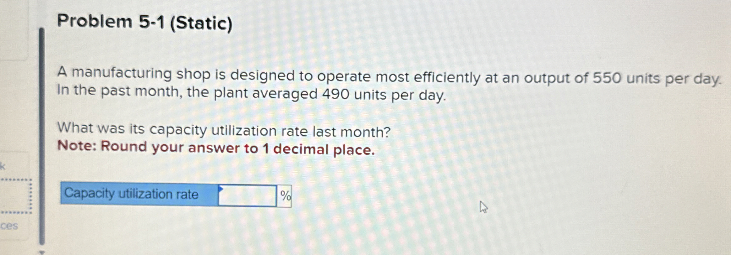 Solved Problem 5-1 (Static)A manufacturing shop is designed | Chegg.com