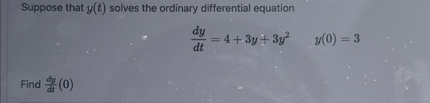 Solved Suppose That Y T ﻿solves The Ordinary Differential