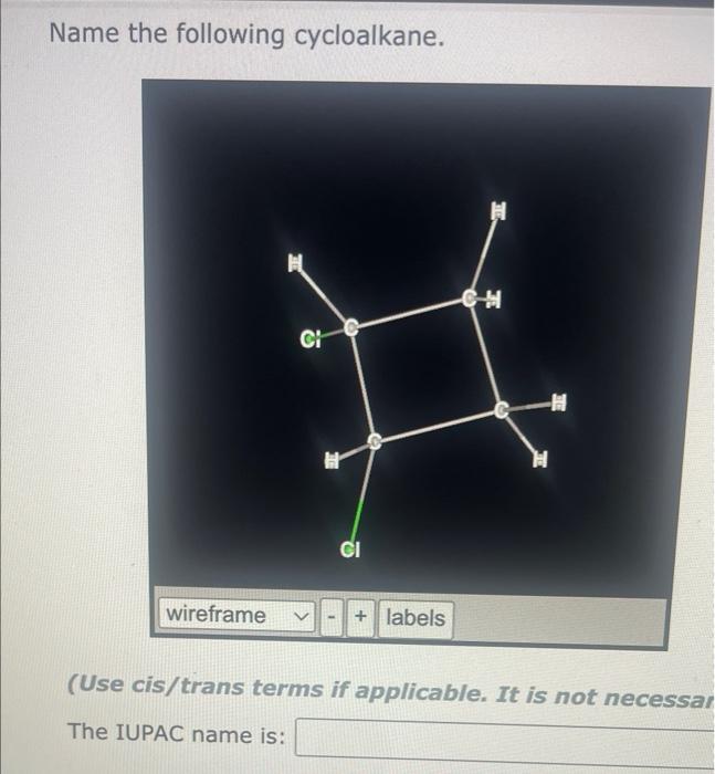 Solved Name the following cycloalkane. (Use cis/trans terms | Chegg.com