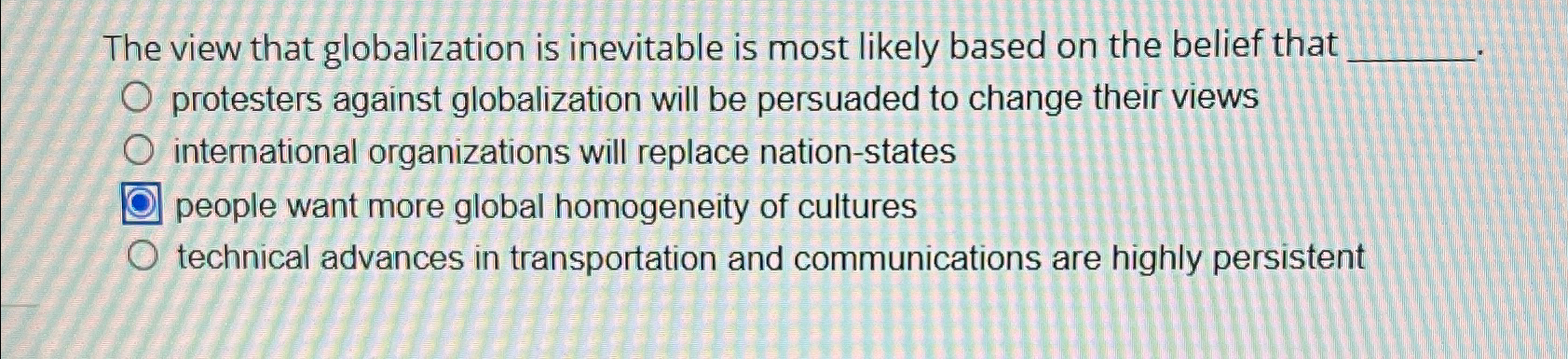 Solved The view that globalization is inevitable is most | Chegg.com