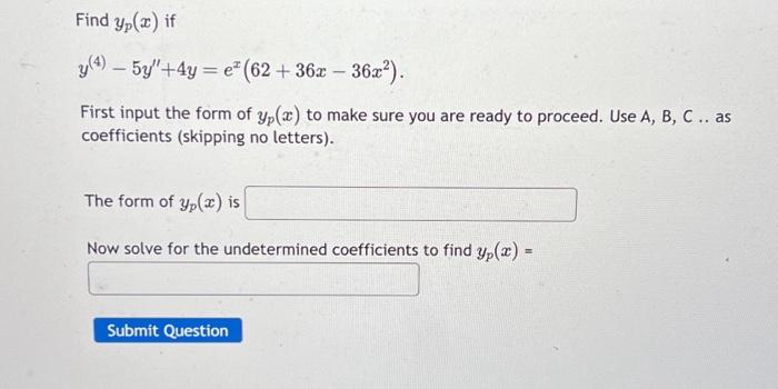 Solved Find yp(x) if y(4)−5y′′+4y=ex(62+36x−36x2). First | Chegg.com