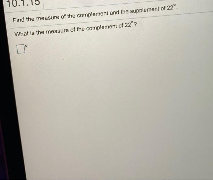 Solved 10.1.15 Find the measure of the complement and the | Chegg.com