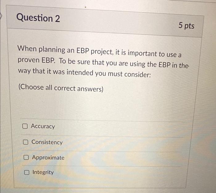 Solved Question 2 5 pts When planning an EBP project, it is | Chegg.com