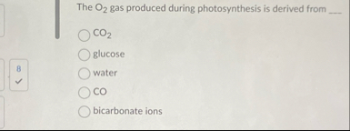 Solved The O2 ﻿gas produced during photosynthesis is derived | Chegg.com