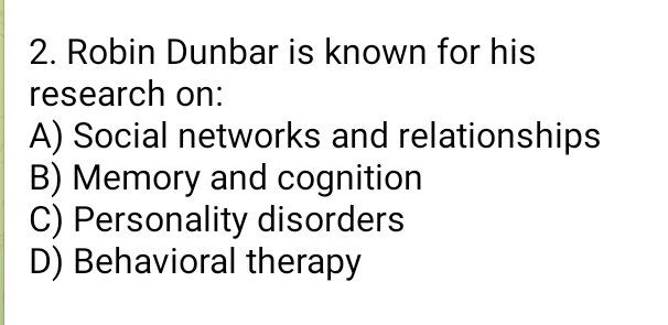 Solved Robin Dunbar is known for his research on:A) ﻿Social | Chegg.com