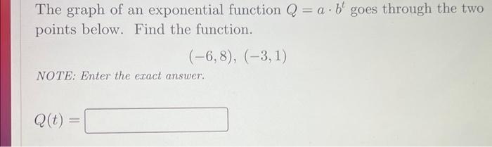 Solved The graph of an exponential function Q=a⋅bt goes | Chegg.com