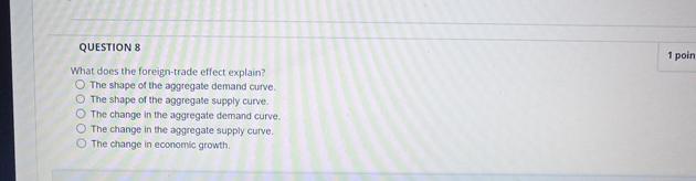 Solved QUESTION 8What does the foreign-trade effect | Chegg.com