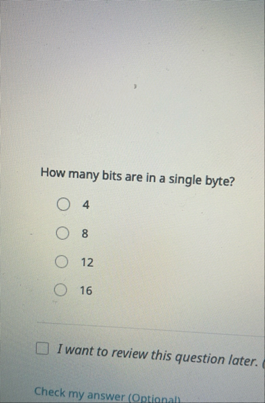 Solved How many bits are in a single byte?481216I want to | Chegg.com