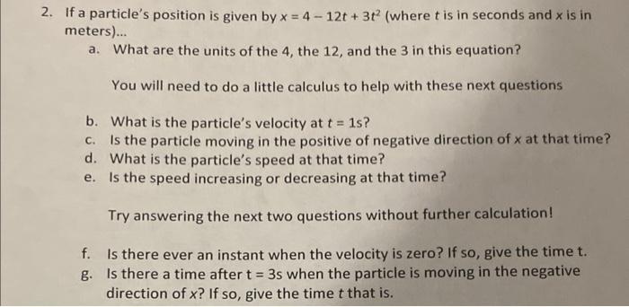 Solved 2. If a particle's position is given by x=4−12t+3t2 | Chegg.com