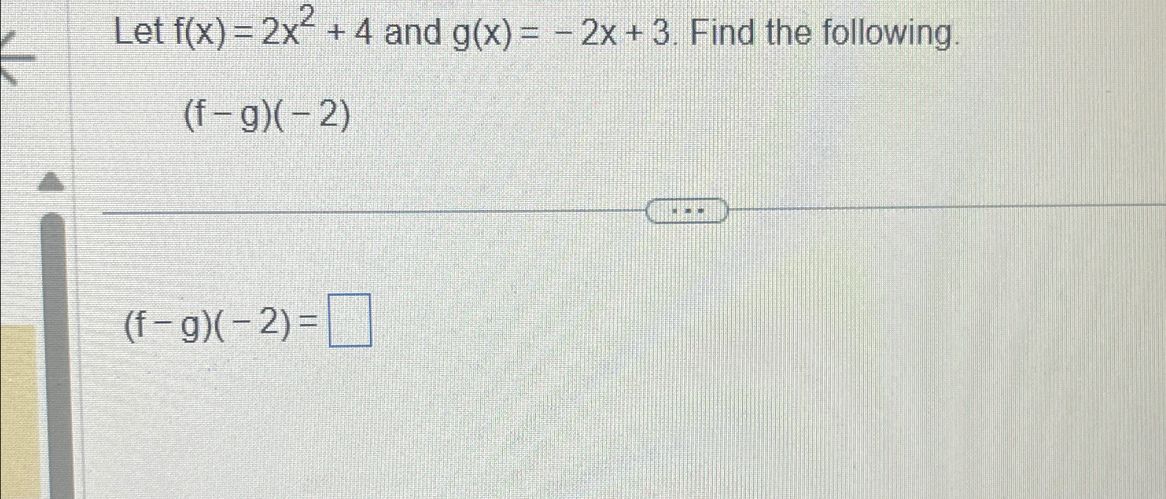 Solved Let f(x)=2x2+4 ﻿and g(x)=-2x+3. ﻿Find the | Chegg.com