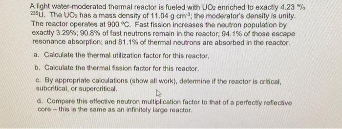 A light water-moderated thermal reactor is fueled | Chegg.com