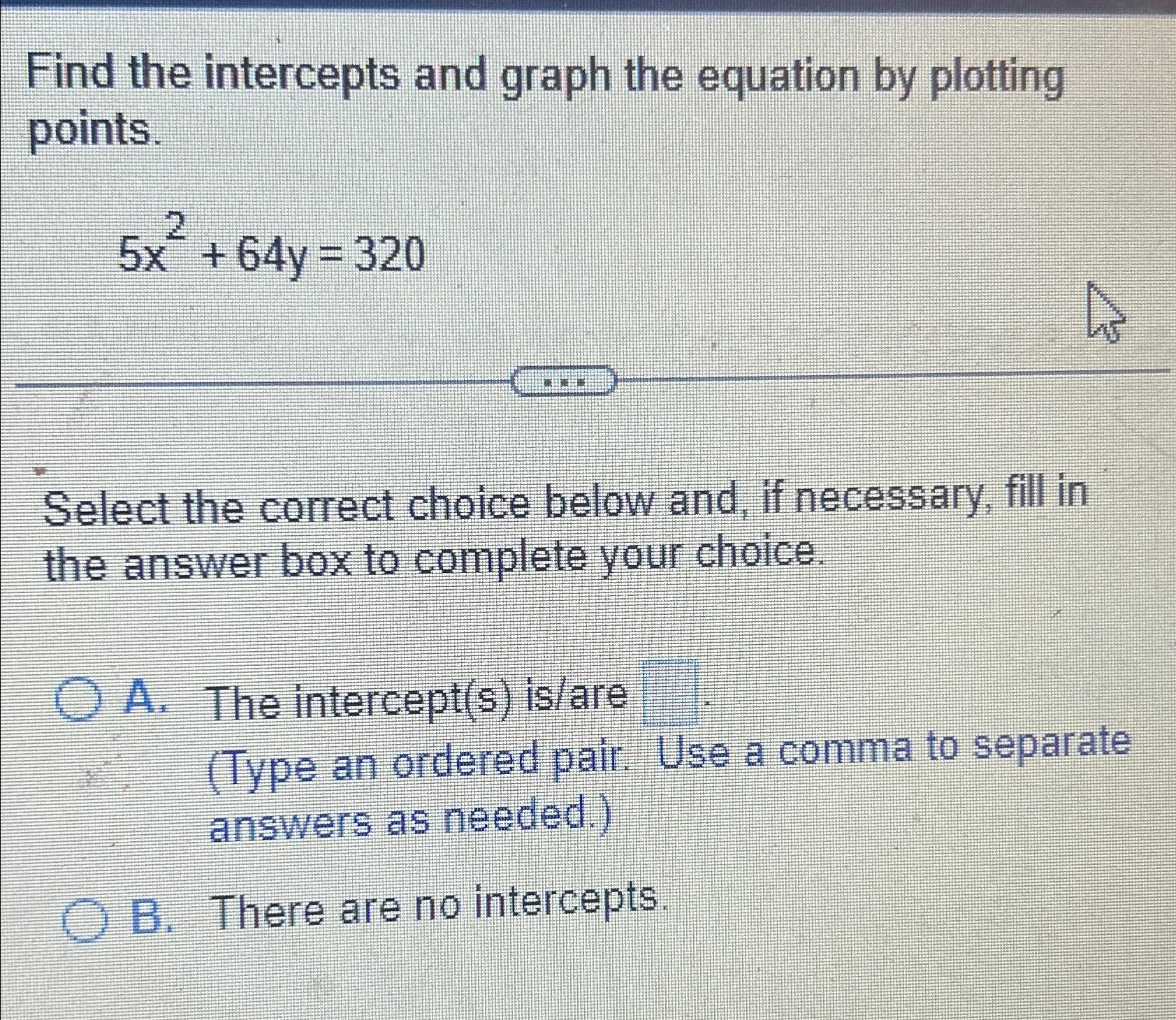 Solved Find the intercepts and graph the equation by | Chegg.com