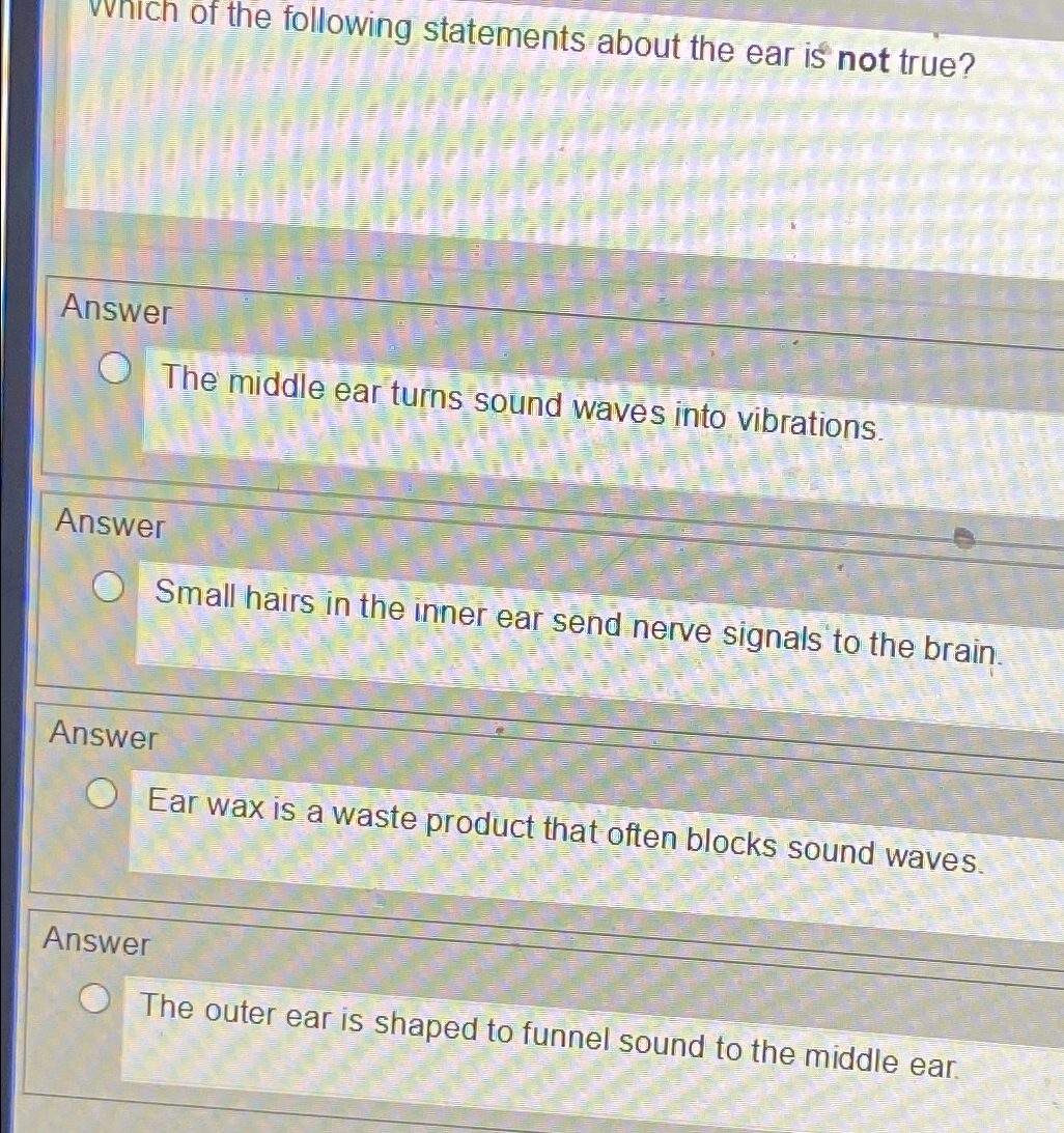 Solved Wnich of the following statements about the ear is | Chegg.com