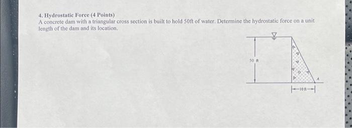Solved 4. Hydrostatic Force (4 Points) A concrete dam with a | Chegg.com