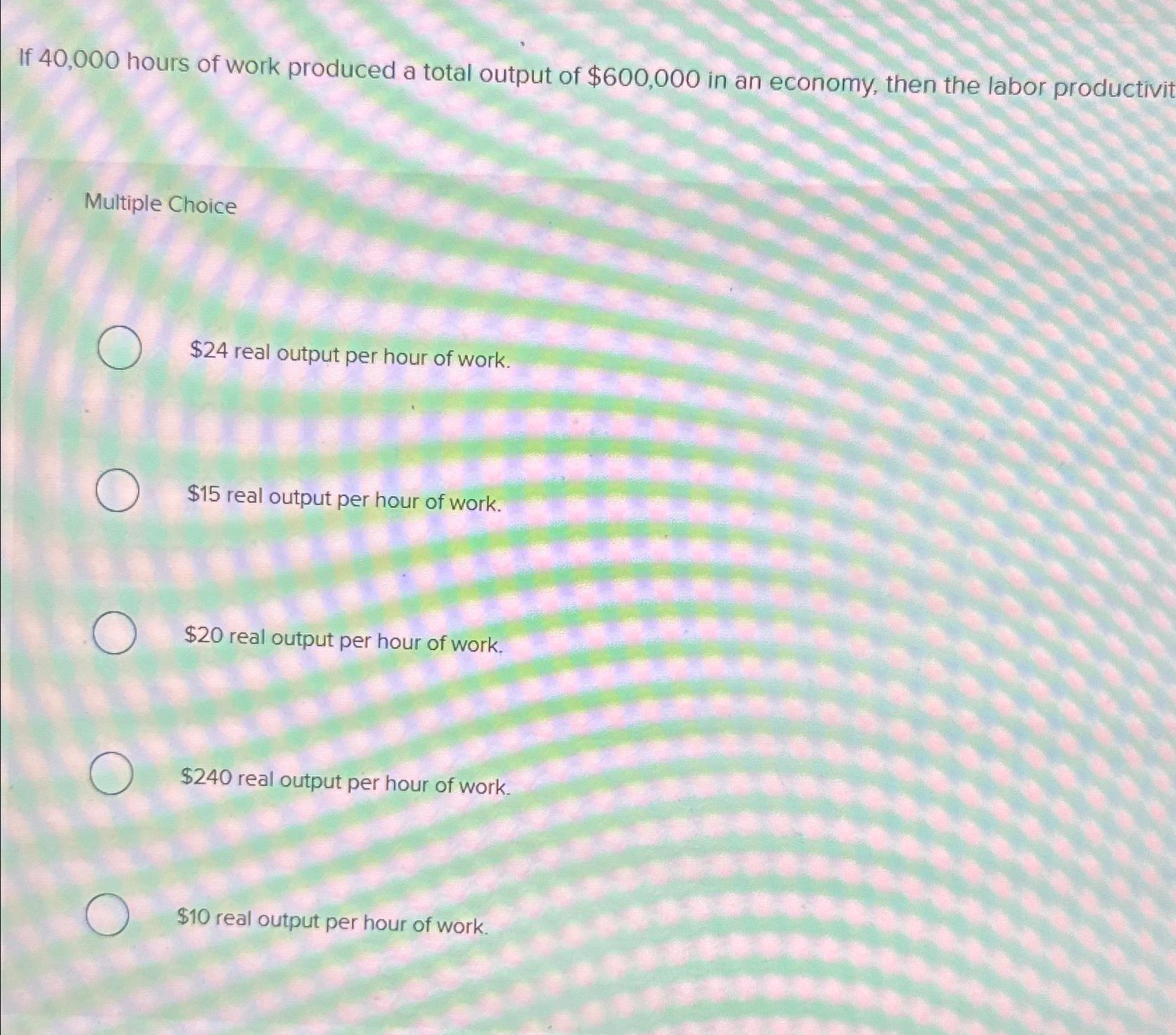 Solved If 40,000 ﻿hours of work produced a total output of | Chegg.com