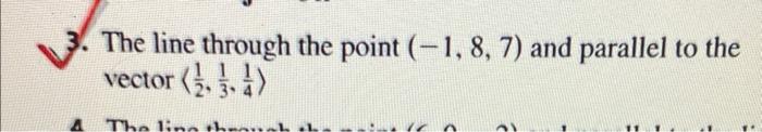Solved 3. The line through the point (−1,8,7) and parallel | Chegg.com