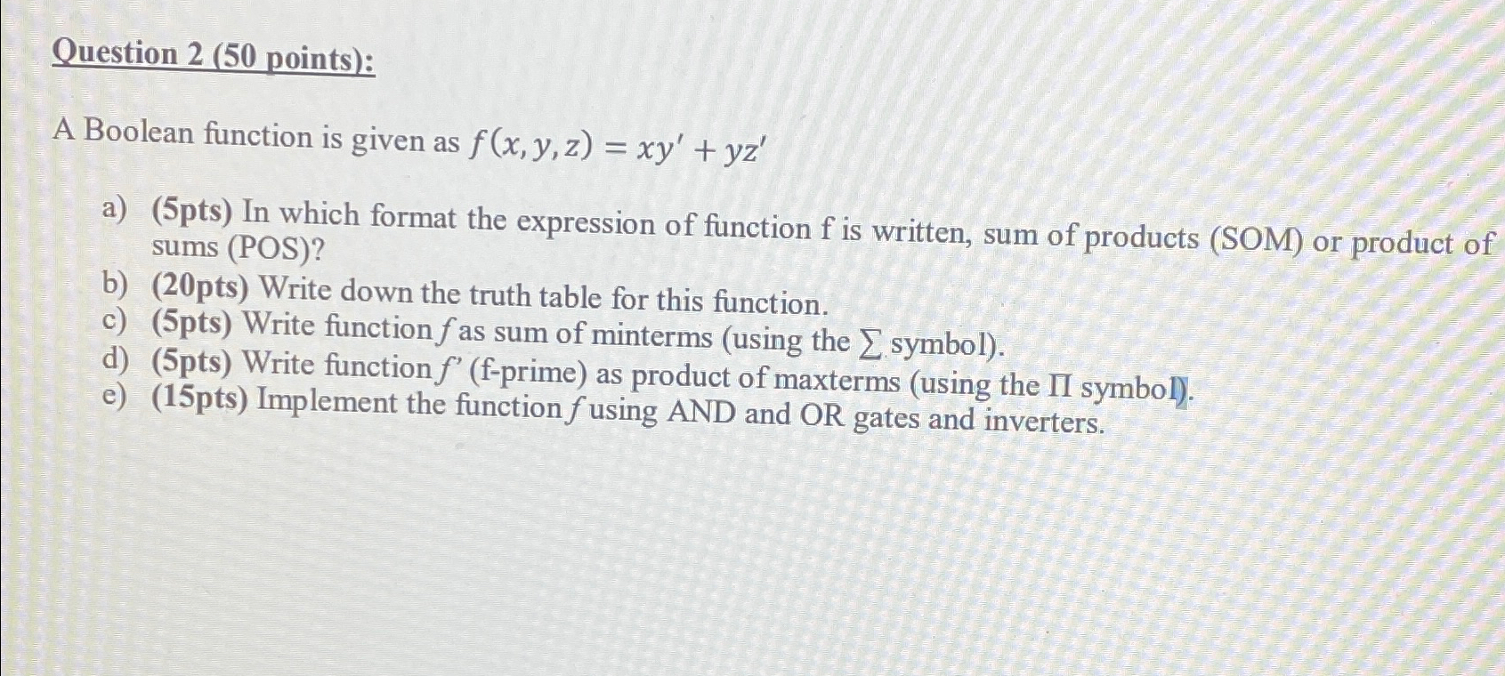 Solved Question 2 (50 ﻿points):A Boolean function is given | Chegg.com